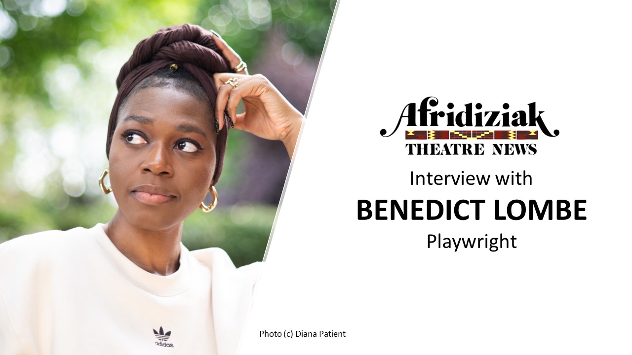 Benedict Lombe - interview • Afridiziak Theatre News