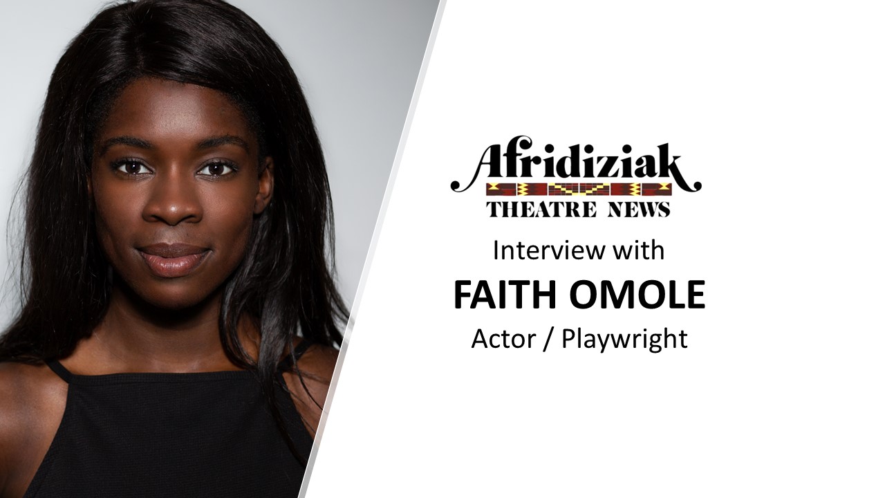 FAITH OMOLE - interview • Afridiziak Theatre News