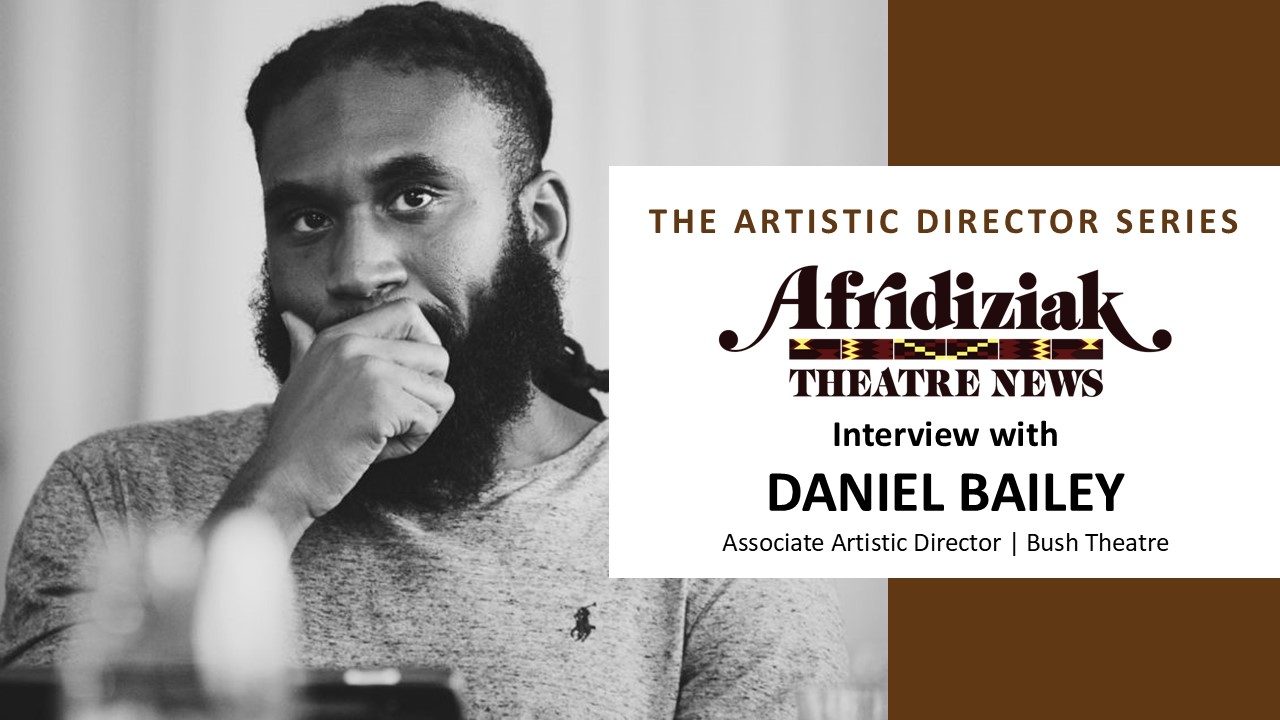 Daniel Bailey – interview Associate Artistic Director | Bush Theatre ...