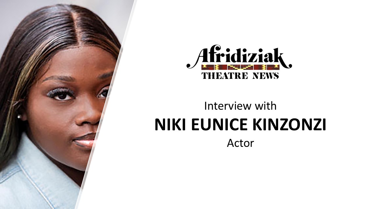 Niki Eunice Kinzonzi – interview • Afridiziak Theatre News