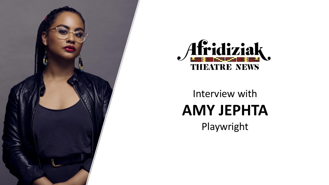 Amy Jephta – interview • Afridiziak Theatre News