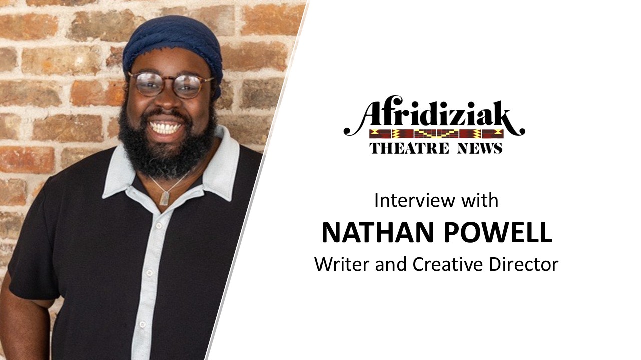 Nathan Powell – interview • Afridiziak Theatre News
