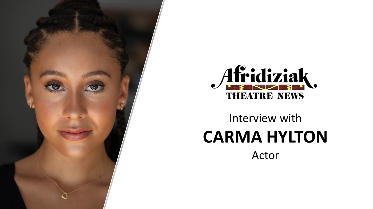 Carma Hylton – interview • Afridiziak Theatre News