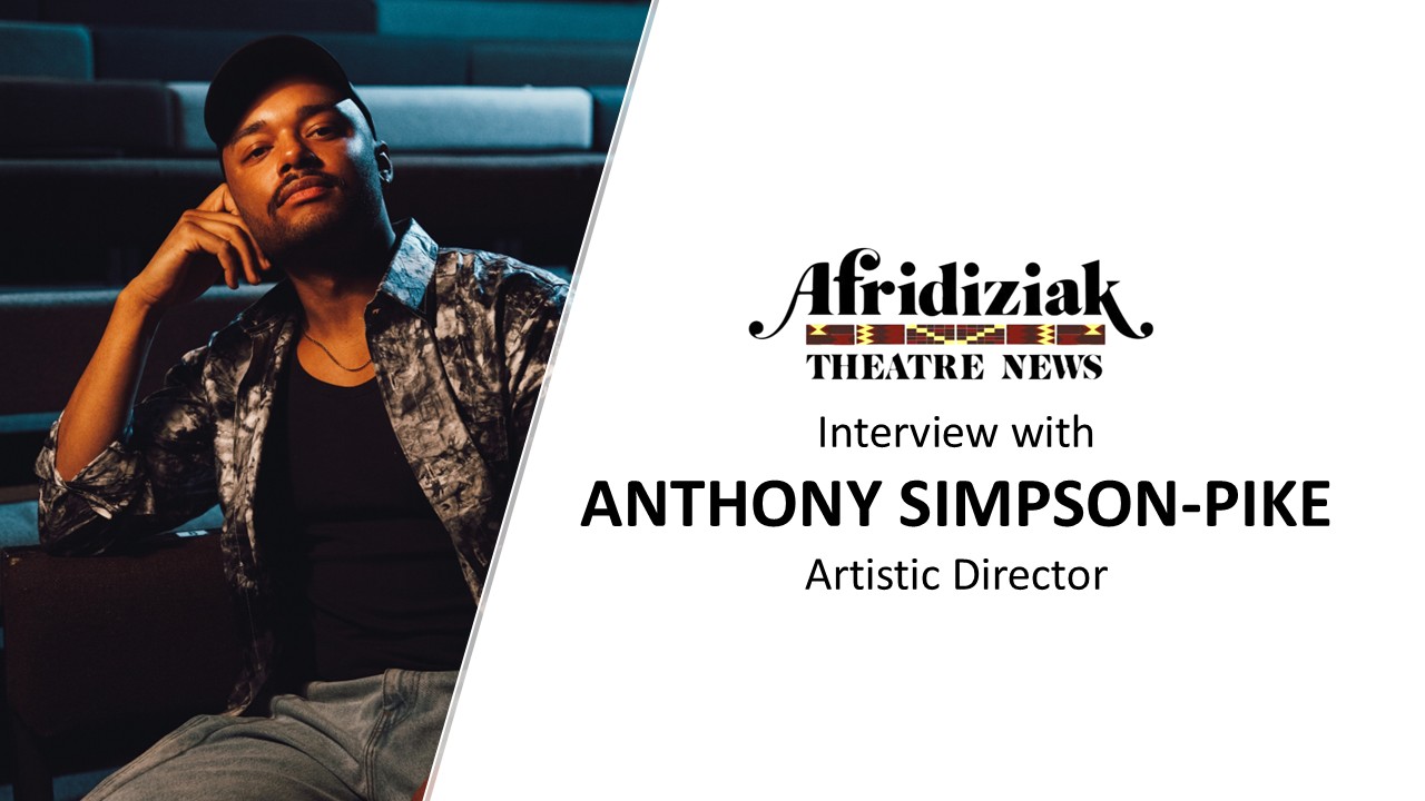 Anthony Simpson-Pike – interview • Afridiziak Theatre News
